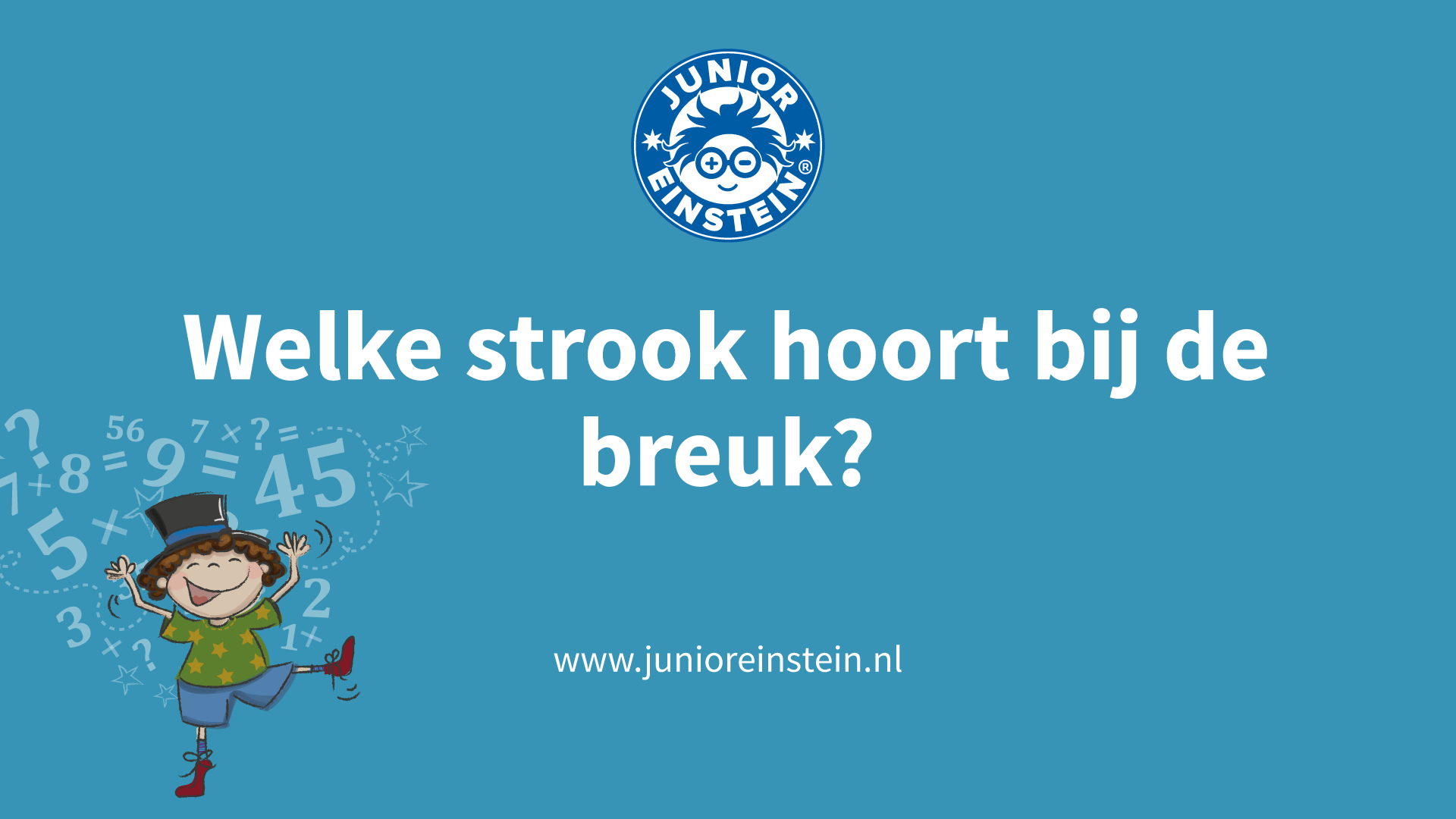 Welke strook hoort bij de breuk? [1]