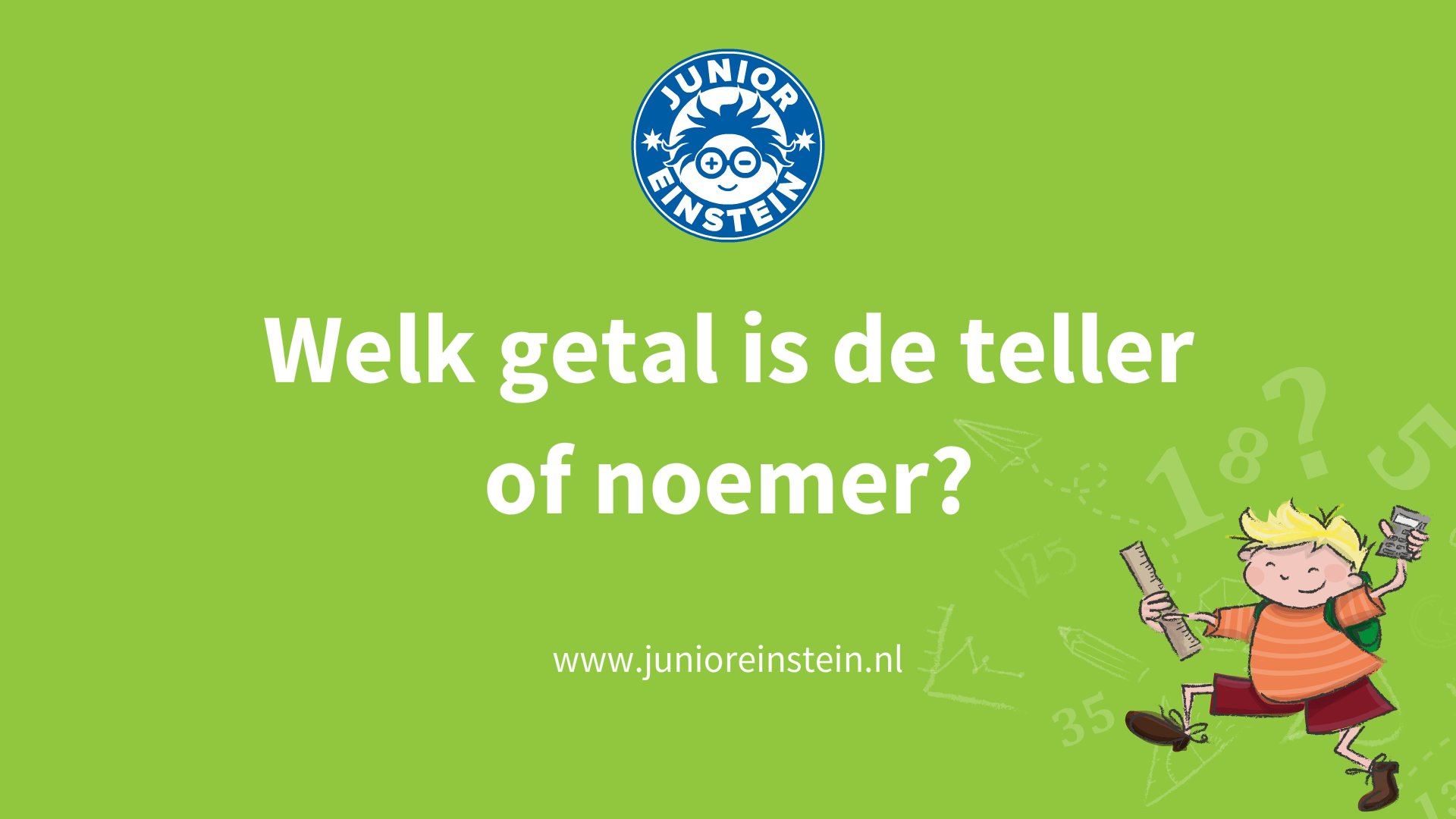 Welk getal is de teller of noemer? [4]