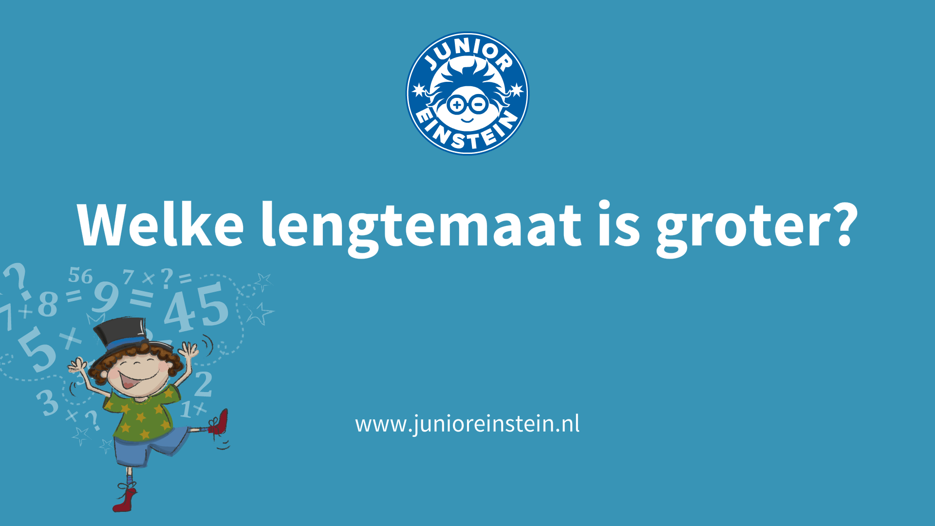 Welke lengtemaat is groter? [4]